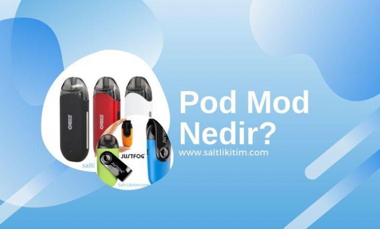 Pod Mod Nedir? Özellikleri Avantajları ve Tavsiyeler